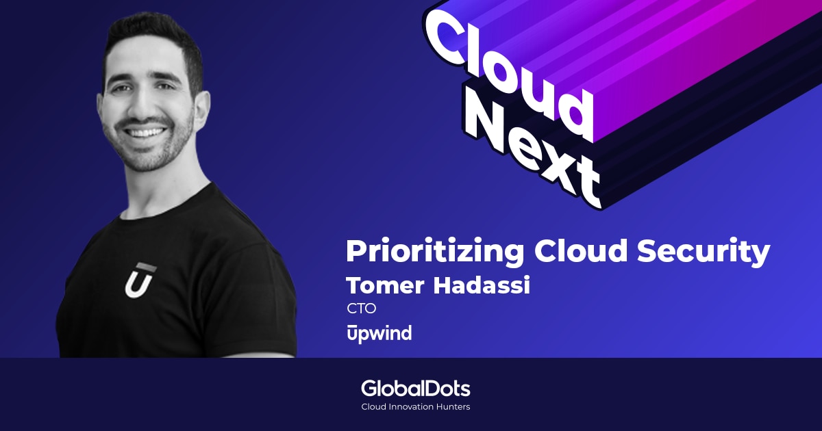 Prioritizing Cloud Security: Tomer Hadassi CTO @Upwind | Podcast