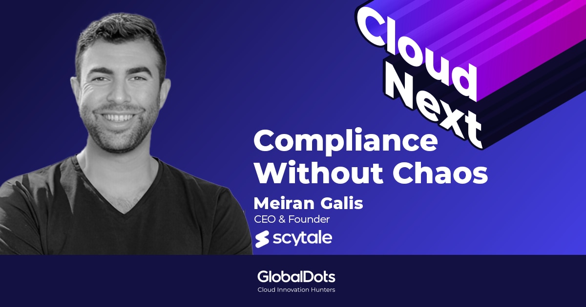 Compliance Without Chaos: Meiran Galis, CEO @Scytale | Podcast