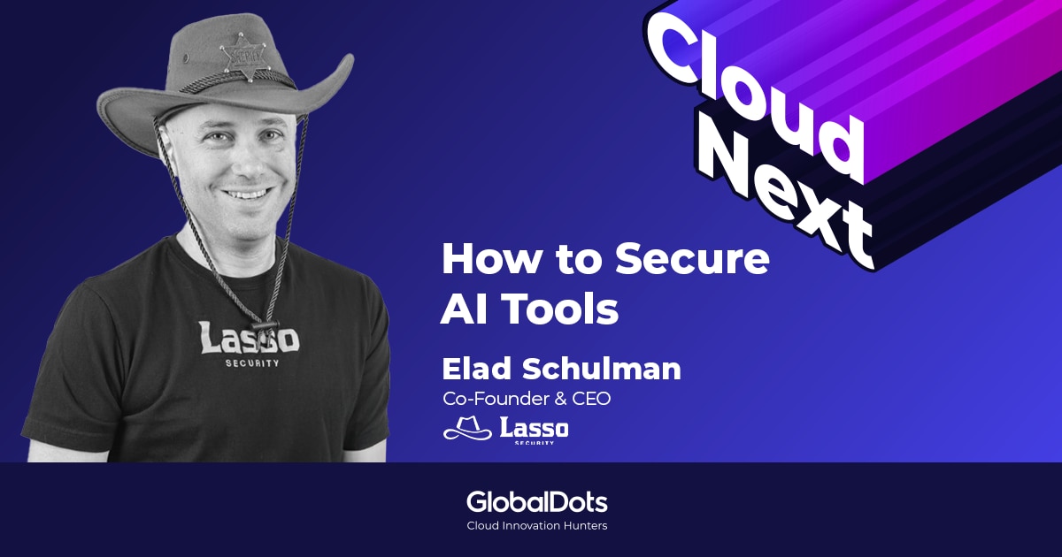 How to Secure AI Tools: Elad Schulman, CEO & Co-Founder @Lasso | Podcast