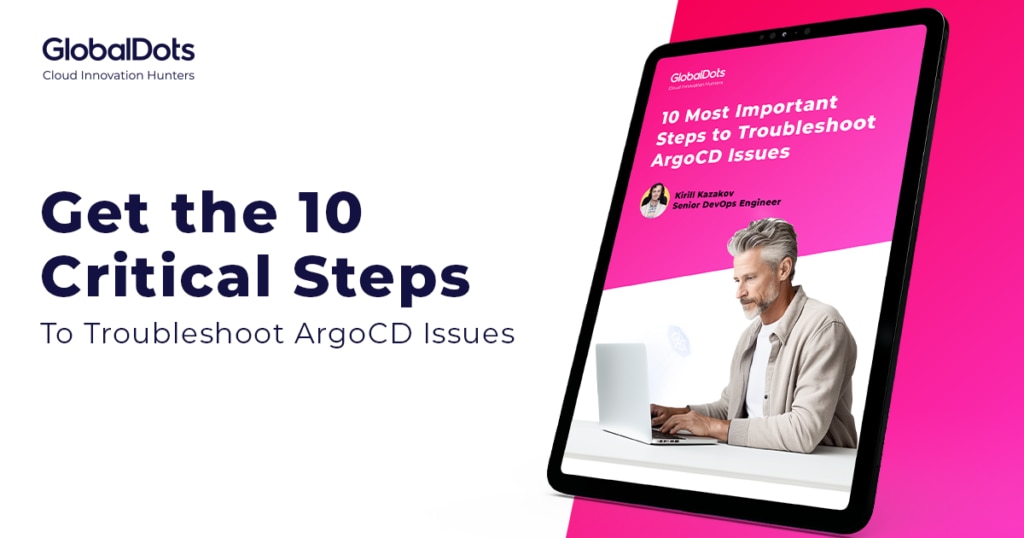 10 Most Important Steps for Troubleshooting ArgoCD Issues | GlobalDots
