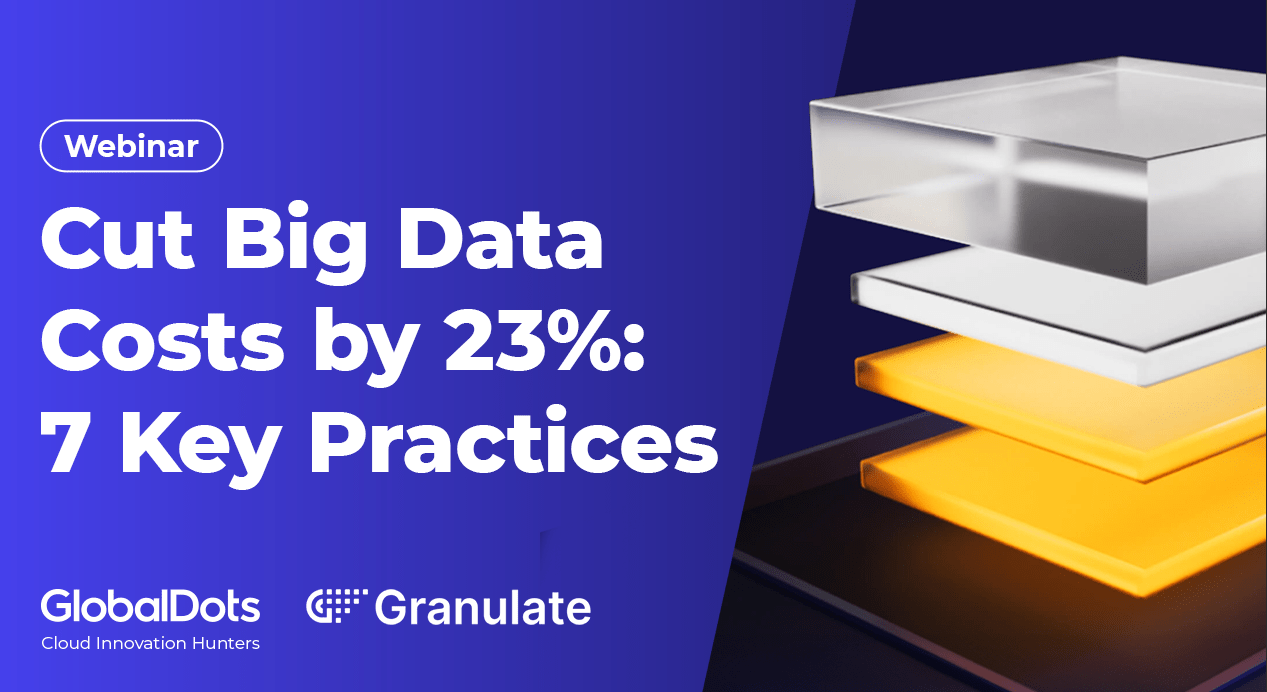 Cut Big Data Costs by 23%: 7 Key Practices | GlobalDots